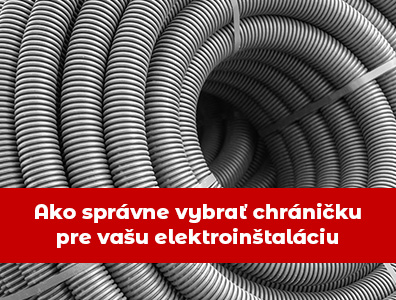 Ako správne vybrať chráničku pre vašu elektroinštaláciu